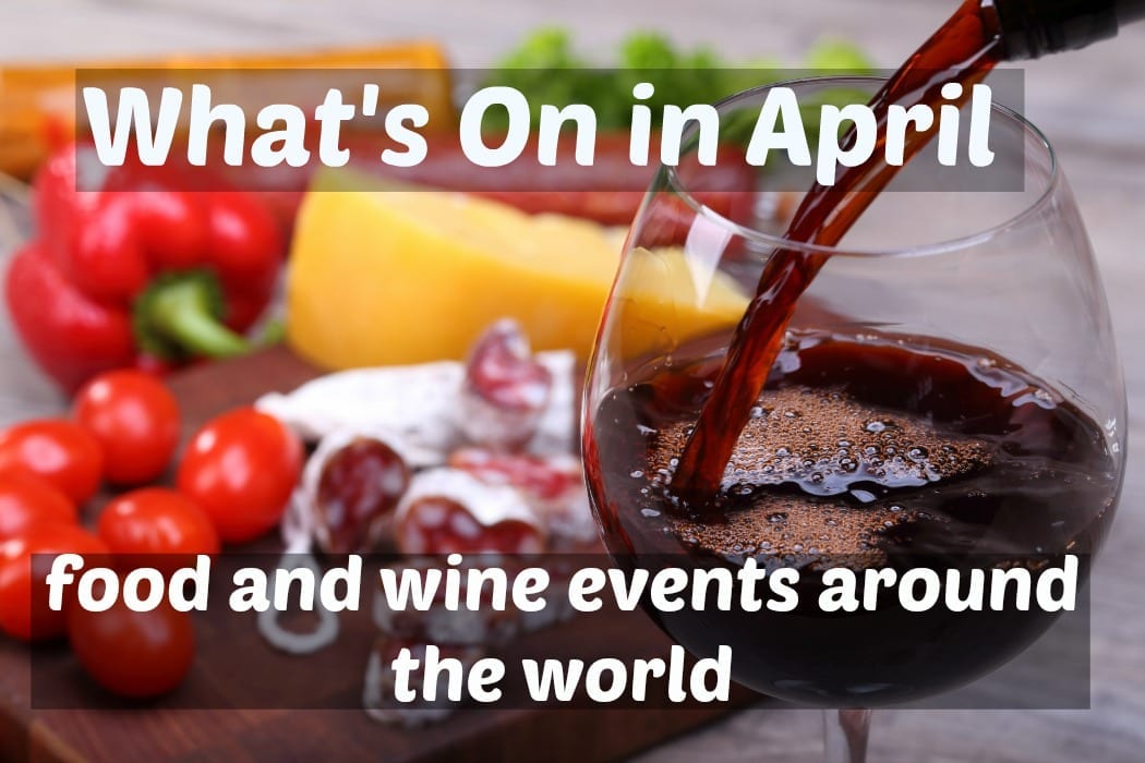 What's On in April - Food and Wine Events Around the World - Winerist ...