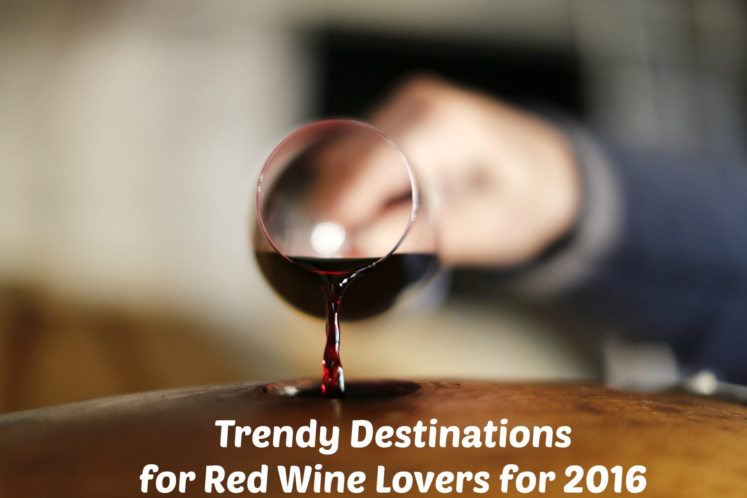Trending Destinations for Red Wine Lovers for 2016 - Winerist Magazine ...